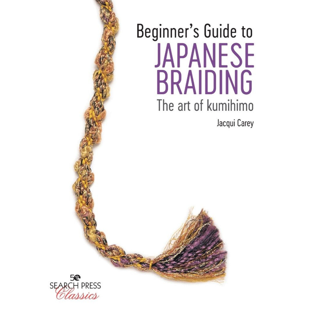 Beginner’s Guide to Japanese Braiding - The Art of Kumihimo by Jacqui ...
