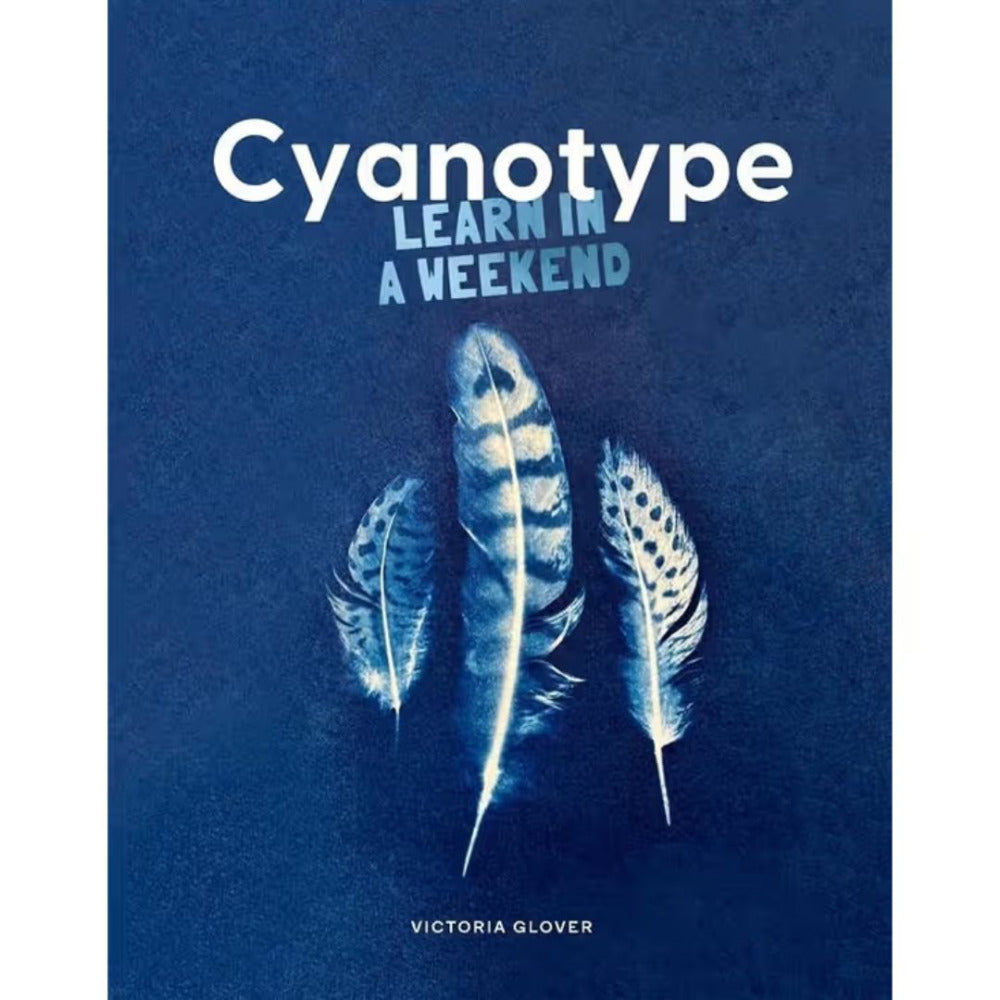 Cyanotype - Learn in a Weekend by Victoria Glover – thekraftymobile